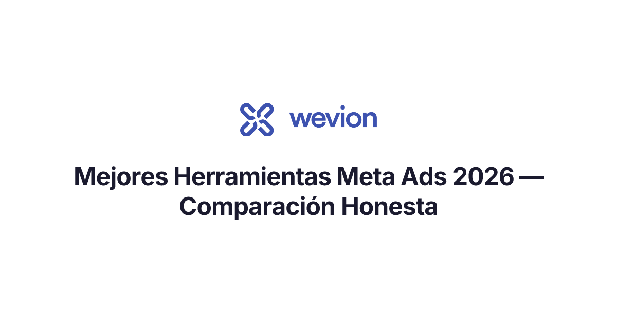 Mejores Herramientas Meta Ads 2026 — Comparación Honesta | Wevion